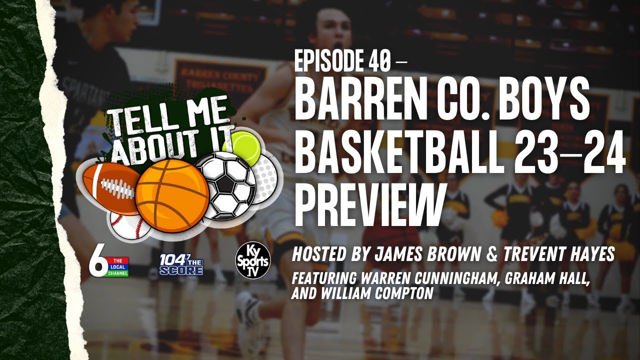 Tell Me About It – Ep. 40 (Nov. 16, 2023) BARREN CO. BOYS BASKETBALL ...